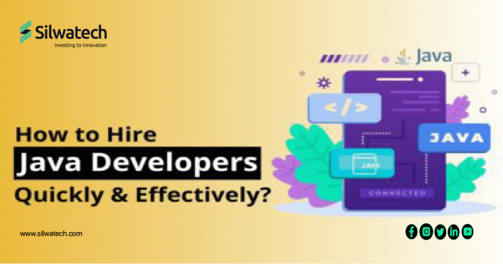 How to Hire Java Developers Quickly & Effectively? | Silwatech